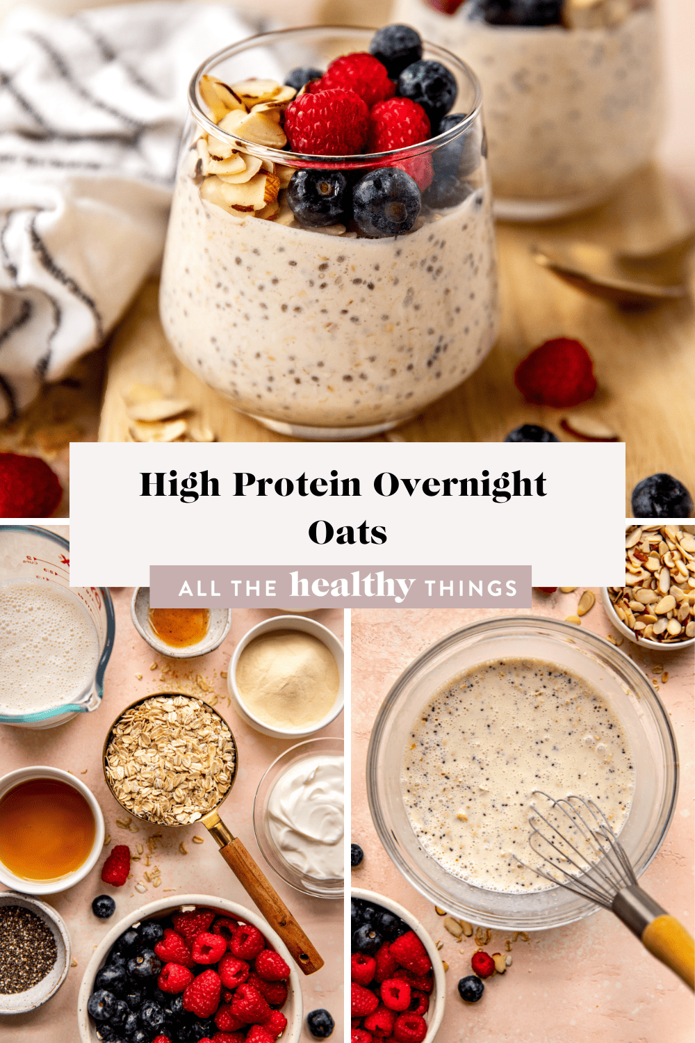 High Protein Overnight Oats - All the Healthy Things
